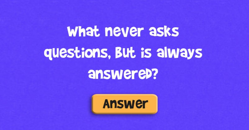 Riddle-What never asks questions but is always answered? | DoYouRemember?