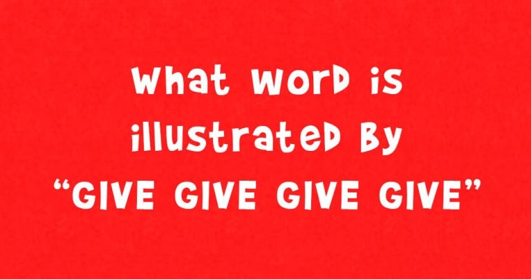 What Word is Illustrated by "Give Give Give Give"? | DoYouRemember?