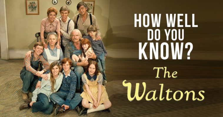 How Well Do You Know The Waltons? | DoYouRemember?