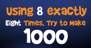 Using 8 exactly eight times to make 1000? | DoYouRemember?