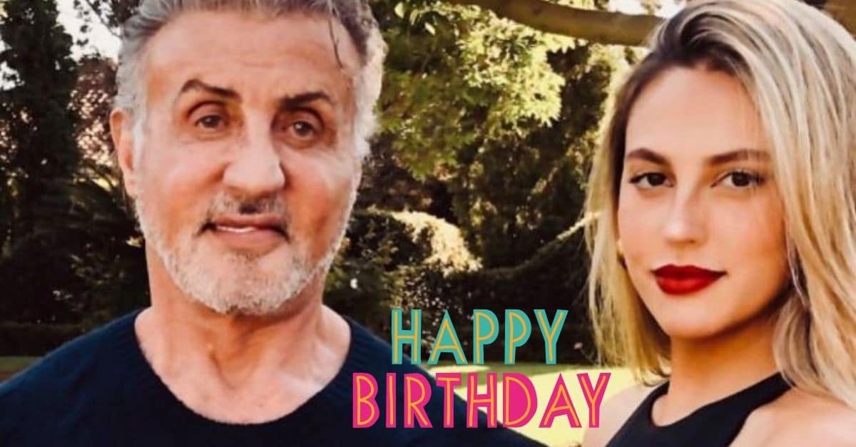 Sylvester Stallone Shares Sweet Message For Daughter On Her Birthday
